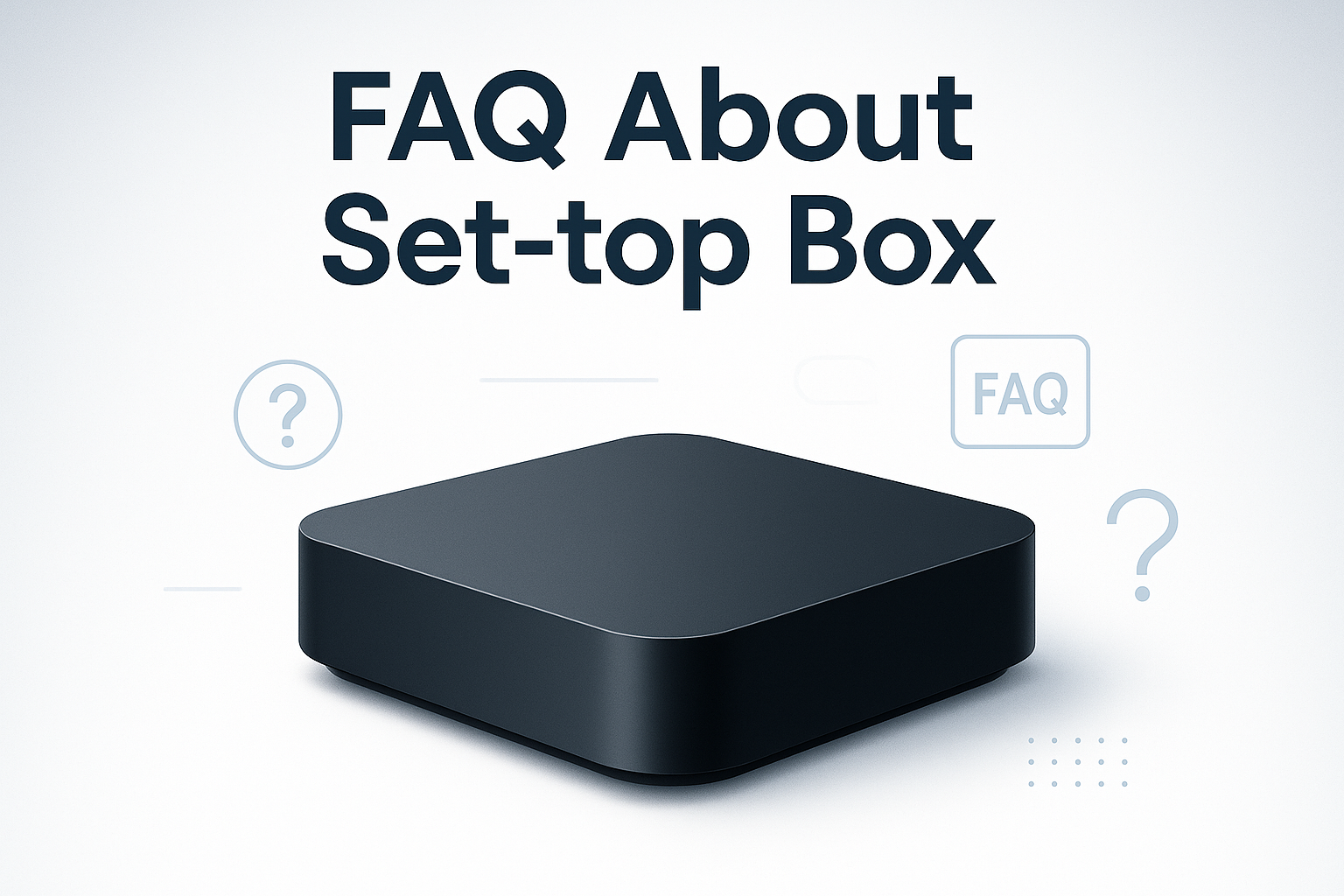 What Is An Android Set-top Box?——Set-top Box FAQs – X96mini TV Box